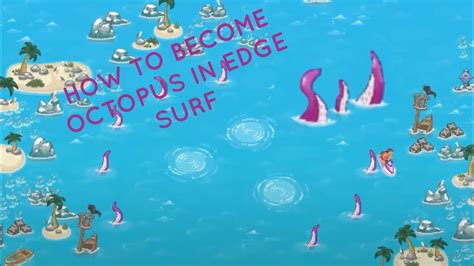 How To Become The Octopus In Edge Surf YouTube
