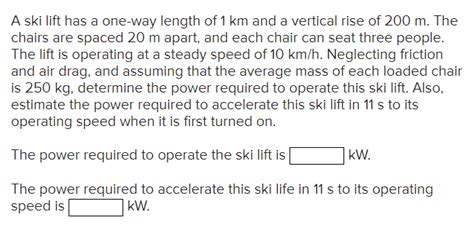 Solved A Ski Lift Has A One Way Length Of Km And A Chegg