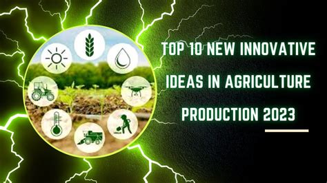 Top 10 New Innovative Ideas In Agriculture Production 2023 YouTube
