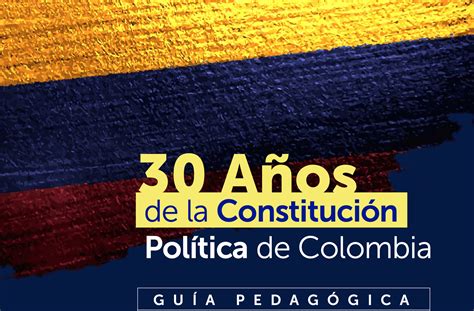 30 Años de la Constitución Política de Colombia guía pedagógica