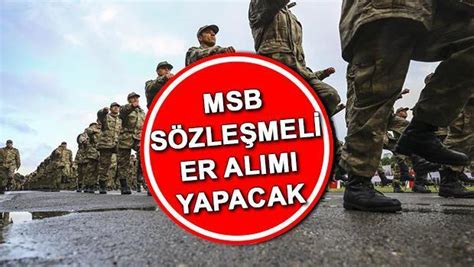 MSB sözleşmeli er alımı başvuruları ne zaman