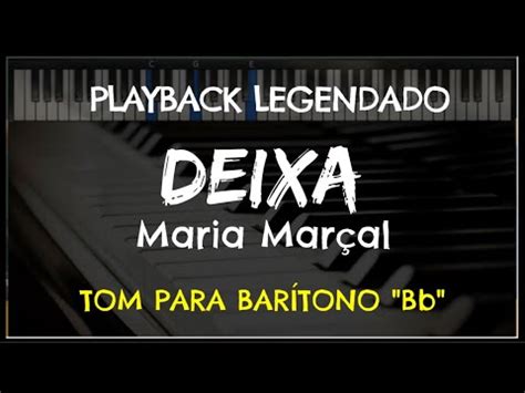 Deixa PLAYBACK LEGENDADO no Piano TOM BARÍTONO Bb Maria Marçal