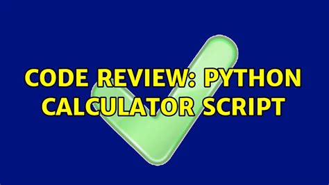 code review python calculator script 3 solutions youtube