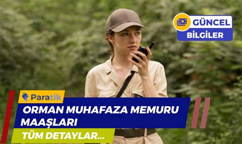 Orman Muhafaza Memuru Maaşı 2024 Zamlı Ormancı Maaşları