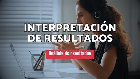 Interpretaci N De Resultados