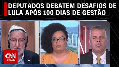 Dois Lados Deputados Debatem Os Desafios De Lula Depois Dos Dias