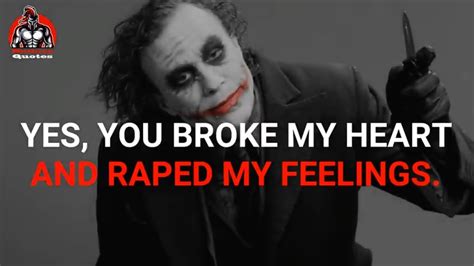 Yes You Broke My Heart Most Powerful Quotes Joker S Quotes