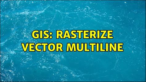 GIS Rasterize Vector MultiLine YouTube