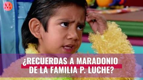 Así luce ahora el pequeño Maradonio de la Familia P Luche YouTube