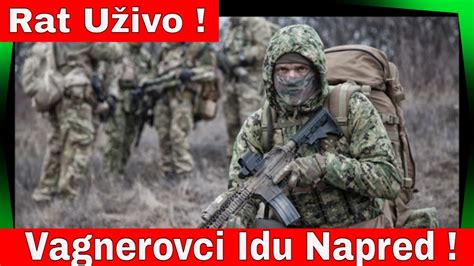 Rusija I Ukrajina Rat Najnovije Vesti Rat Uzivo Vagnerovci Idu Napred