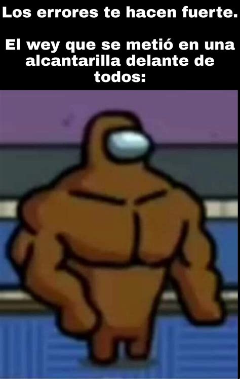Los Errores Te Hacen Mas Fuerte Meme Subido Por MMX Memedroid