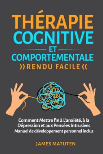 Therapie Cognitive Et Comportementale Rendu Facile Comment Mettre