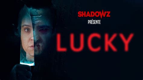 LUCKY une exclusivité Shadowz YouTube