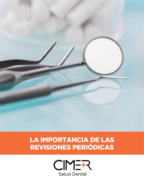 La importancia de las revisiones periódicas al dentista Clínica