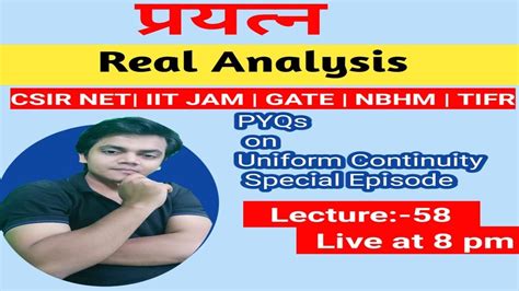 real analysis lecture 58 iit jam maths bsc btech csir net pyqs on uniform continuity