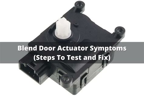 Blend Door Actuator Symptoms Steps To Test And Fix