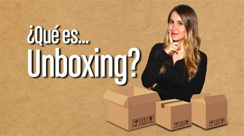 Qué es Unboxing YouTube