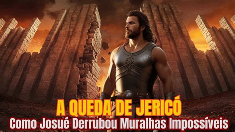 A Queda de Jericó Como Josué Derrubou Muralhas Impossíveis YouTube