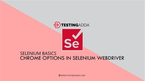 Essential Chrome Options In Selenium WebDriver Automate With Selenium