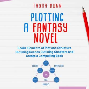 Plotting A Fantasy Novel Learn Elements Of Plot And Structure