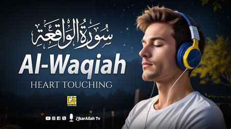Surah Al Waqia سورة الواقعة Marvelous Relaxing Voice ZikarAllah TV