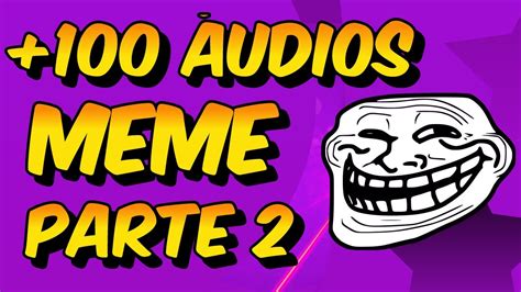 100 Áudios MEME Efeitos Sonoros MEME Grátis Parte 02 YouTube