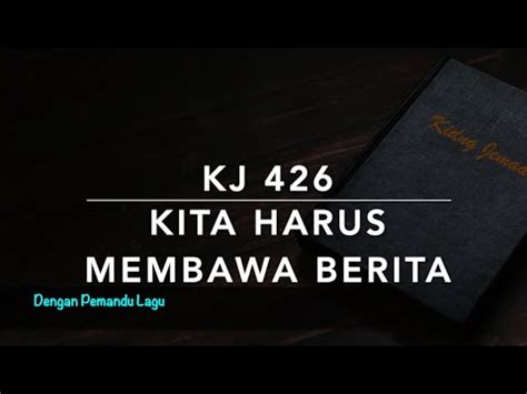 KJ 426 Kita Harus Membawa Berita Weve A Story To Tell To The Nations