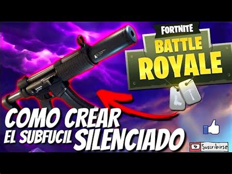 Como Crear El Subfusil Silenciado De Fortnite Dyi Youtube