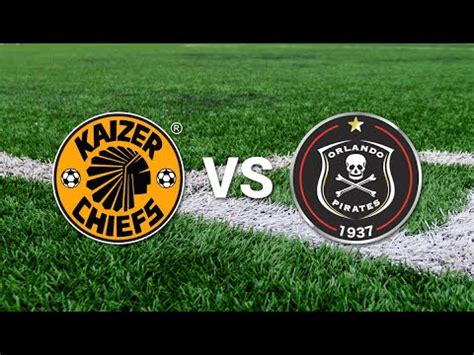 Kaizer Chiefs Vs Orlando Pirates Live Stream YouTube