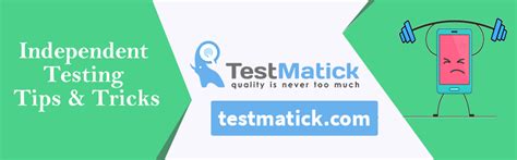 Independent Testing Tips Tricks Testmatick