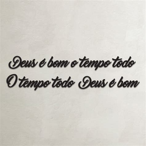 Deus E Bom O Tempo Todo Frase Em Mdf Produtos Elo