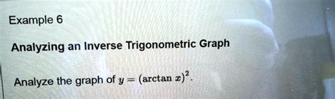 solved example 6 analyzing an inverse trigonometric graph analyze the graph of y arctan 2