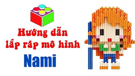 Hướng dẫn lắp ráp mô hình Nami Series Đảo Hải Tặc One Piece TCT