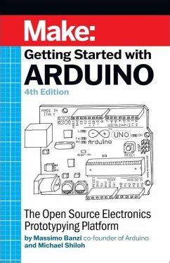 Getting Started With Arduino Von Michael Shiloh Massimo Banzi
