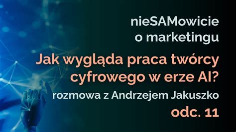 Niesamowicie O Marketingu Odc Jak Wygl Da Praca Tw Rcy Cyfrowego