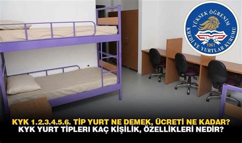 KYK 1 2 3 4 5 6 tip yurt ne demek ücreti ne kadar KYK Yurt tipleri