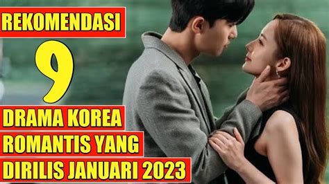 REKOMENDASI 9 DRAMA KOREA ROMANTIS YANG DIRILIS JANUARI 2023 YouTube