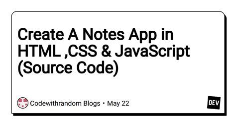 create a notes app in html css and javascript source code dev community