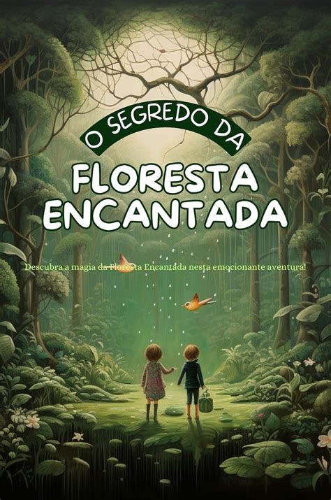 Amazon Br EBooks Kindle O Segredo Da Floresta Encantada Bernardo