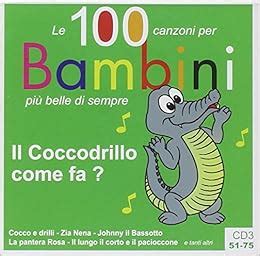 Amazon it Il coccodrillo come fa Le 100 canzoni per bambini più belle