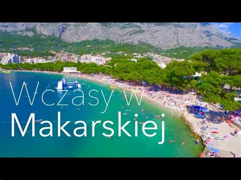 Makarska wczasy autokarem od 763 zł Chorwacja last minute 2023