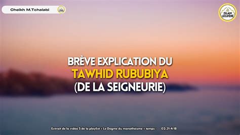 Brève explication du Tawhid Rububiya de la Seigneurie Cheikh M