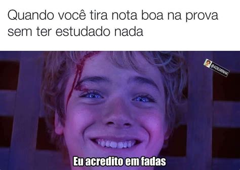 Quando Voc Tira Nota Boa Na Prova Sem Ter Estudado Nada Eu Acredito