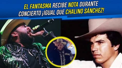 El Fantasma Recibe Nota Durante Concierto Igual Que Chalino S Nchez