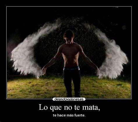 Lista Imagen De Fondo Lo Que No Te Mata Te Hace Mas Fuerte