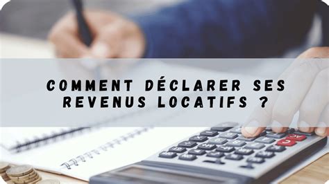 Déclarer ses revenus locatifs en France en 2022