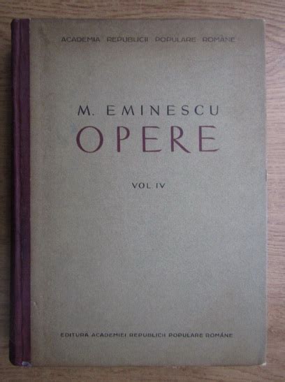 Mihai Eminescu Opere volumul 4 Poezii postume Cumpără