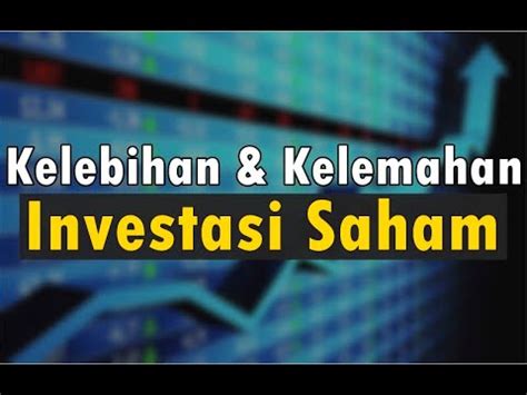 8 Kelebihan Dan 4 Kelemahan Investasi Saham YouTube