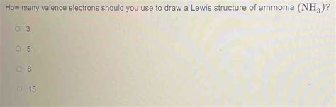 Solved How Many Valence Electrons Should You Use To Draw A Lewis