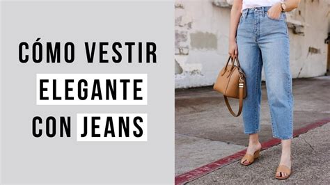 Cómo vestir ELEGANTE con Jeans 8 Tips para vestir más Elegante con